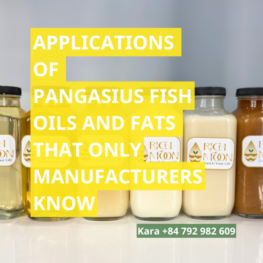 NEW APPLICATIONS OF PANGASIUS FISH OILS AND FATS THAT ONLY ...